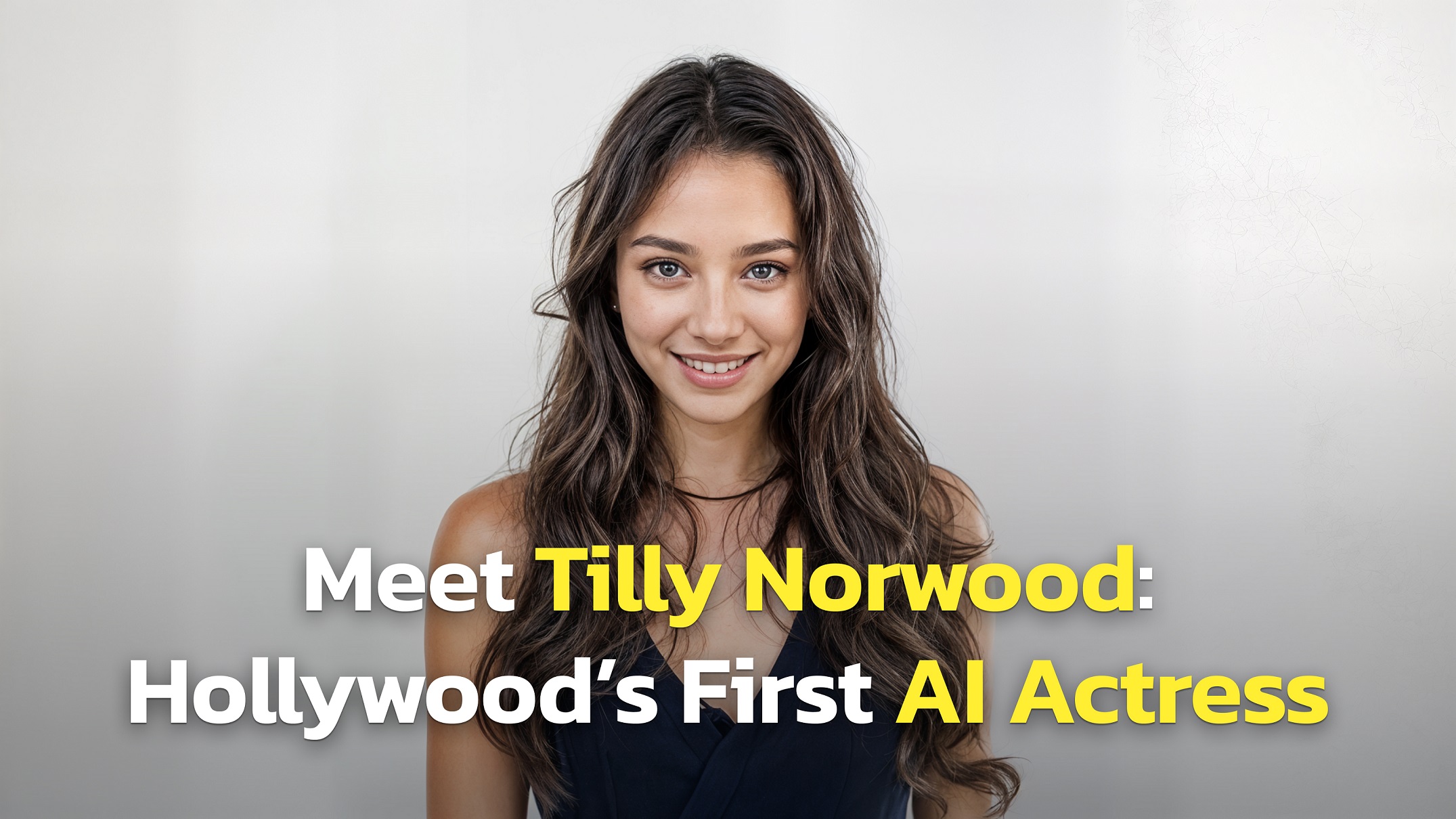 The Actress Tilly Norwood Does Not Exist, She Is Pure AI | Principia ...